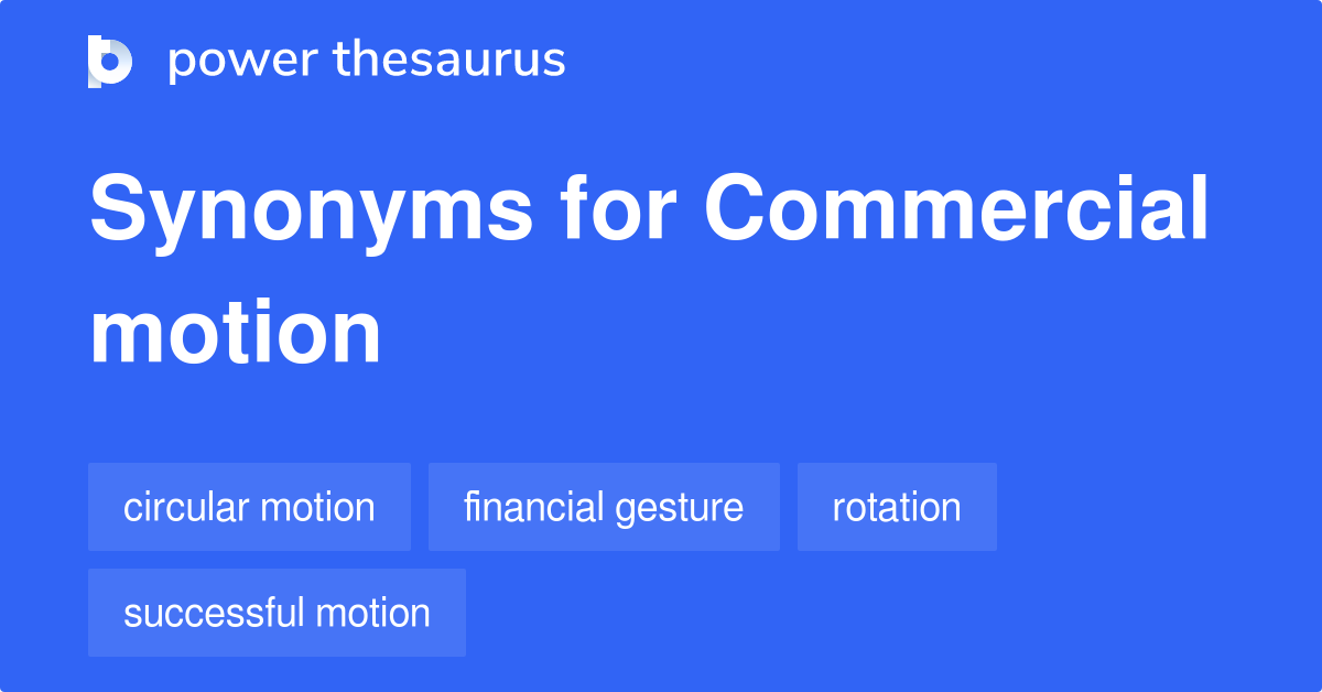 Commercial Motion synonyms - 54 Words and Phrases for Commercial Motion