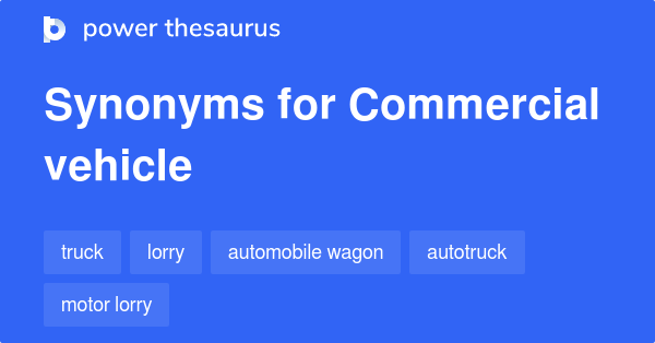COMMERCIAL VEHICLE Synonyms: 201 Similar Words & Phrases