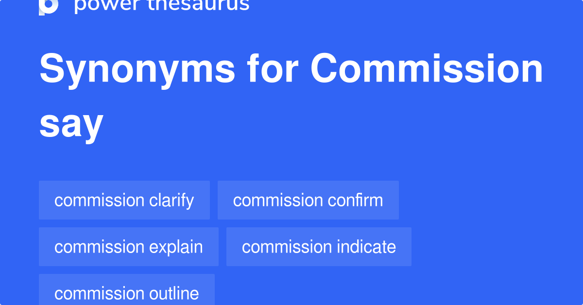 Commission Say synonyms - 42 Words and Phrases for Commission Say