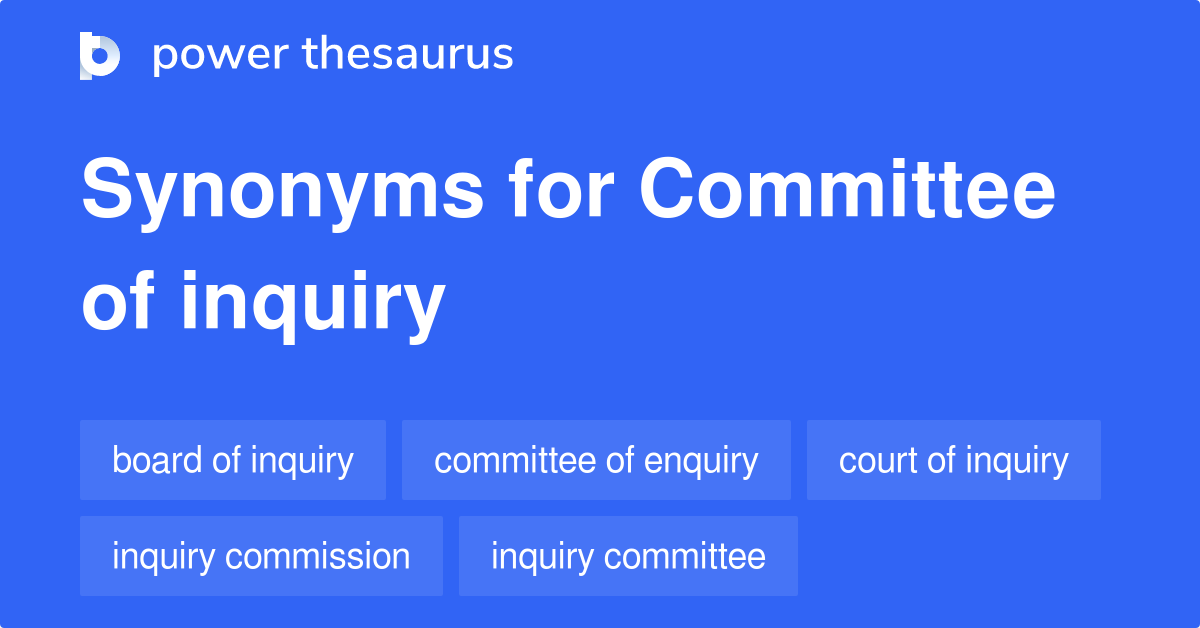 Committee Of Inquiry synonyms - 85 Words and Phrases for Committee Of ...