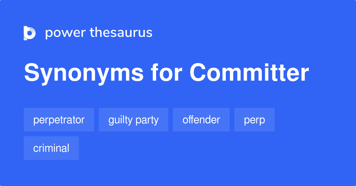 COMMITTER Synonyms: 188 Similar Words & Phrases