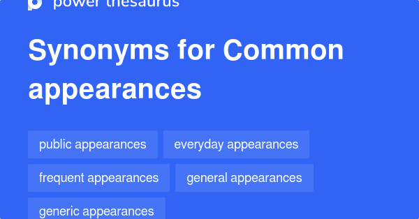 Common Appearances synonyms - 53 Words and Phrases for Common Appearances