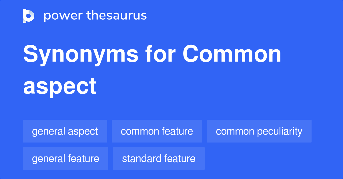 249 COMMON ASPECT Synonyms