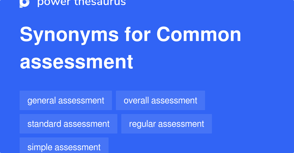 COMMON ASSESSMENT Synonyms: 107 Similar Phrases