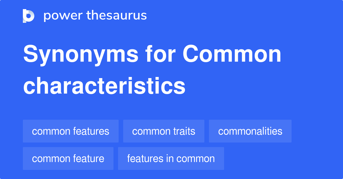 Common Characteristics synonyms - 165 Words and Phrases for Common ...