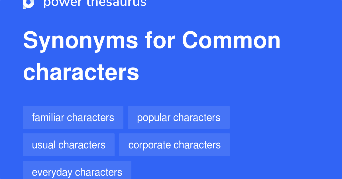 Common Characters synonyms - 134 Words and Phrases for Common Characters