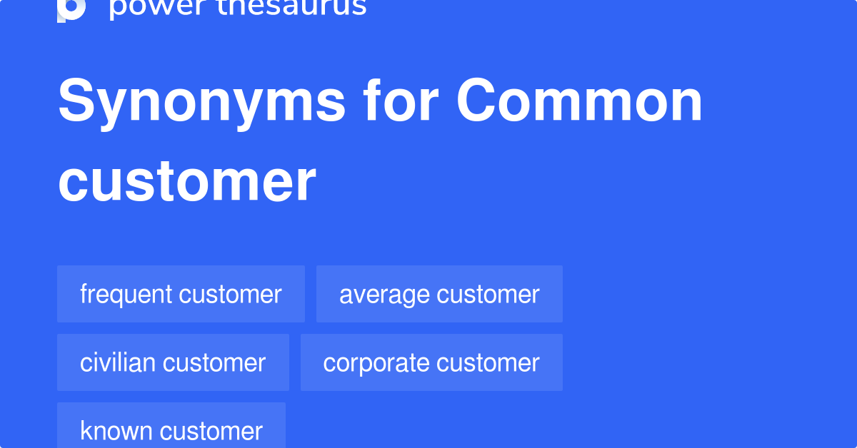 Common Customer synonyms - 27 Words and Phrases for Common Customer