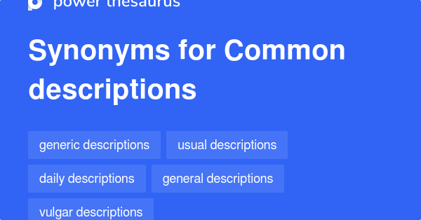 Common Descriptions synonyms - 13 Words and Phrases for Common Descriptions