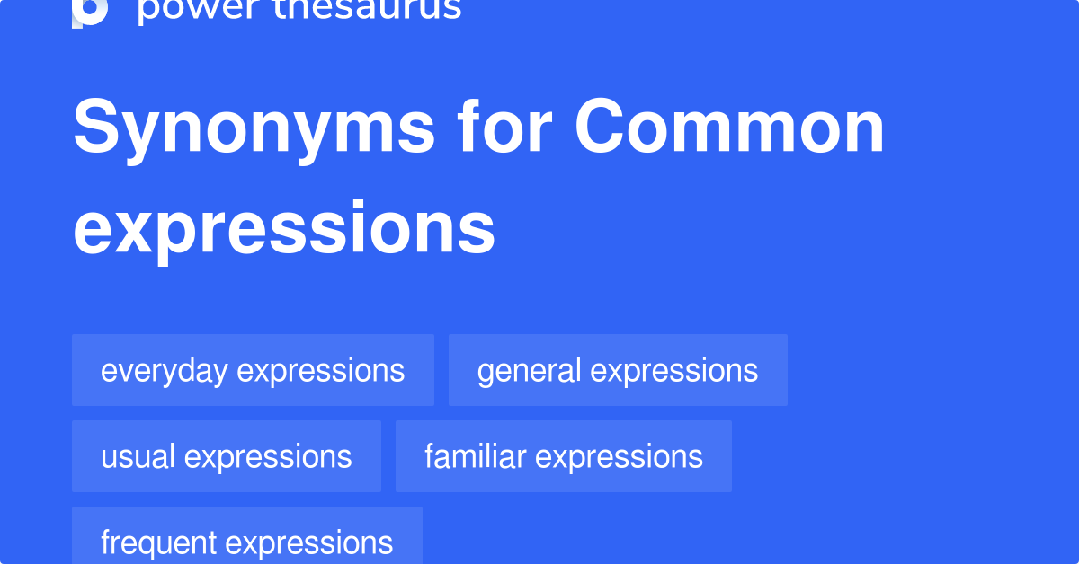 Common Expressions synonyms - 155 Words and Phrases for Common Expressions