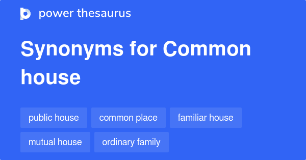 Common House synonyms - 40 Words and Phrases for Common House
