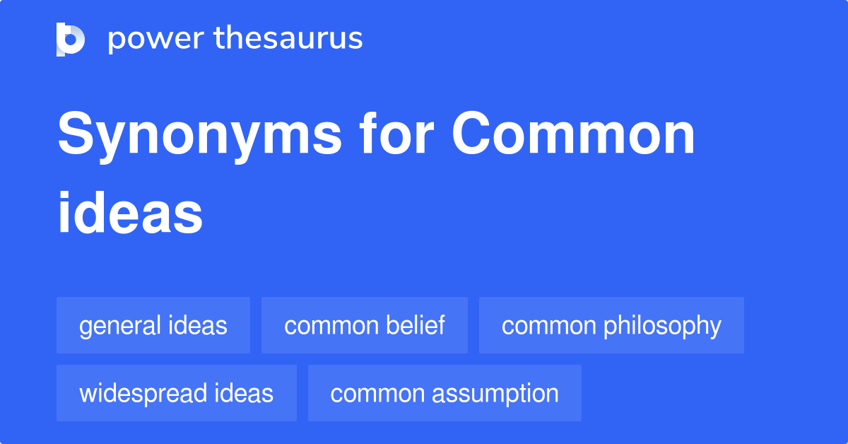 COMMON IDEAS Synonyms: 250 Similar Words & Phrases