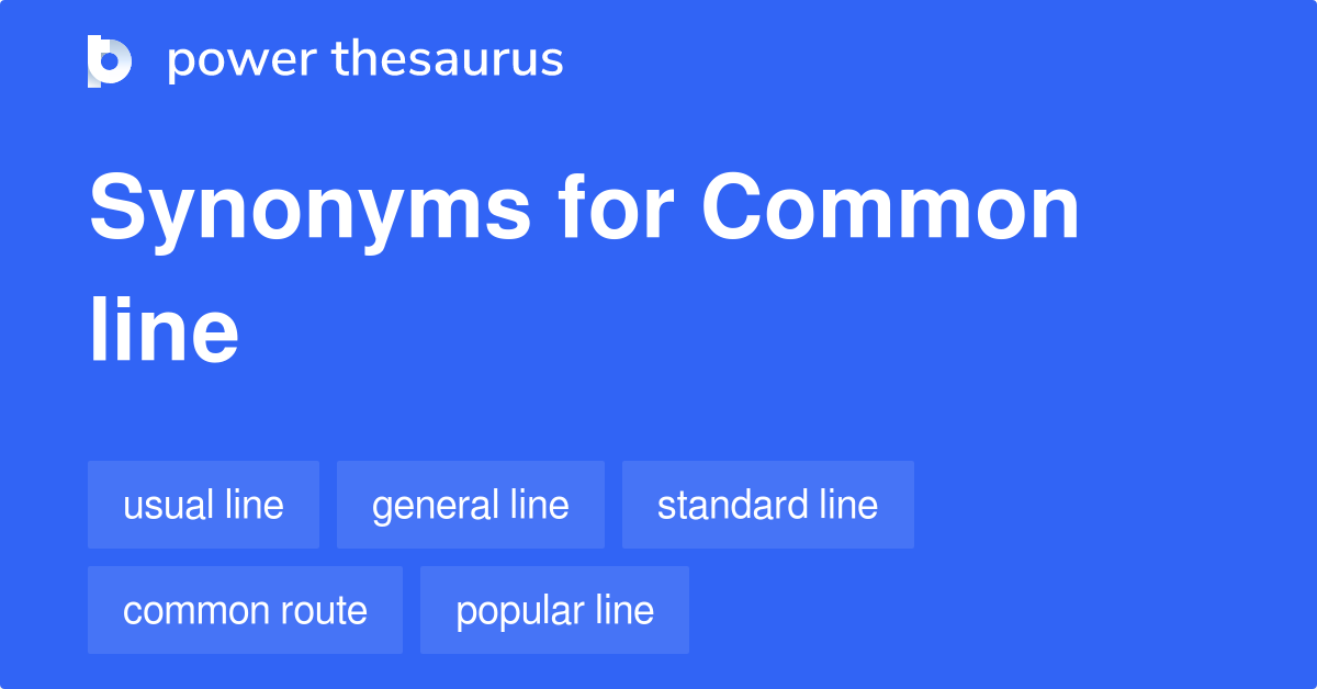 Common Line synonyms - 267 Words and Phrases for Common Line