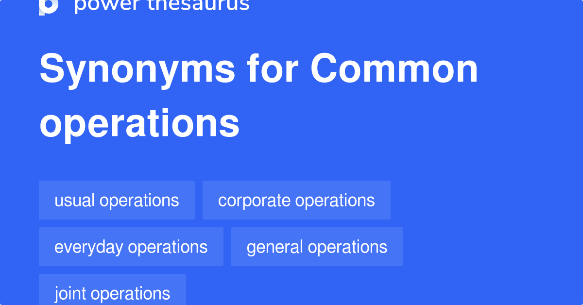 Common Operations synonyms - 11 Words and Phrases for Common Operations