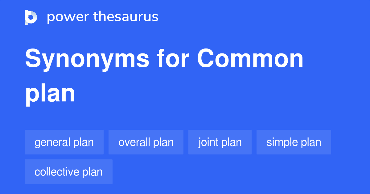 Common Plan synonyms - 136 Words and Phrases for Common Plan