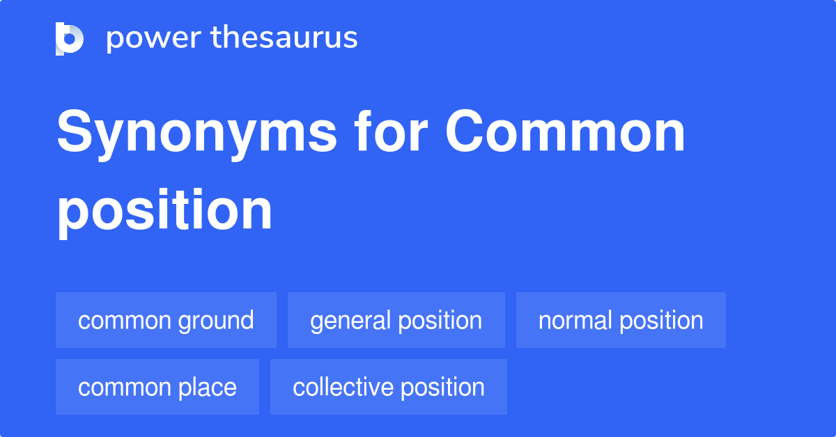 Common Position synonyms - 269 Words and Phrases for Common Position