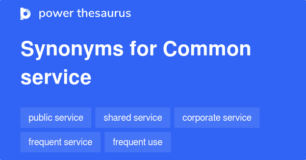 Common Service synonyms - 94 Words and Phrases for Common Service