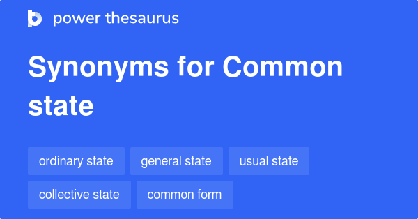 Common State synonyms - 92 Words and Phrases for Common State