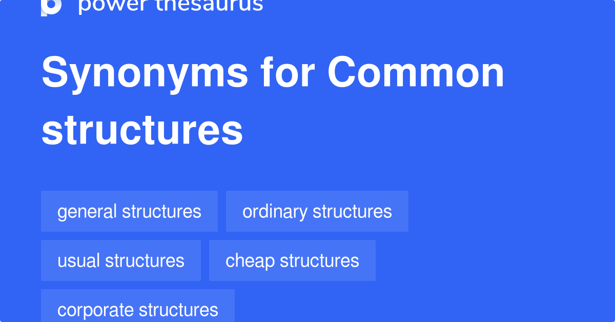 Common Structures synonyms - 28 Words and Phrases for Common Structures