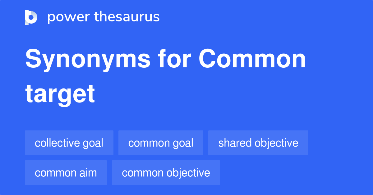 Common Target synonyms - 194 Words and Phrases for Common Target