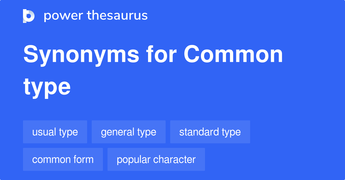 Common Type synonyms - 165 Words and Phrases for Common Type
