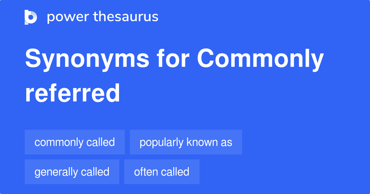 100 COMMONLY REFERRED Synonyms