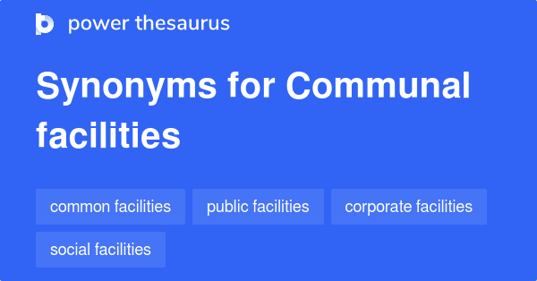 Communal Facilities synonyms - 49 Words and Phrases for Communal Facilities