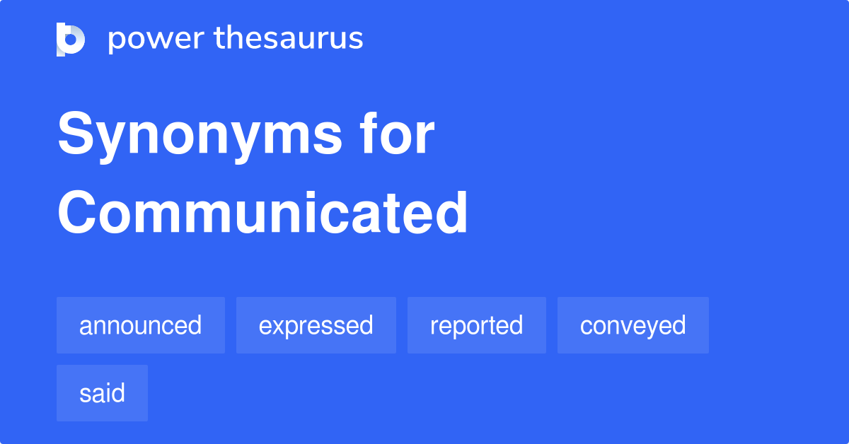 Communicated synonyms - 1 214 Words and Phrases for Communicated