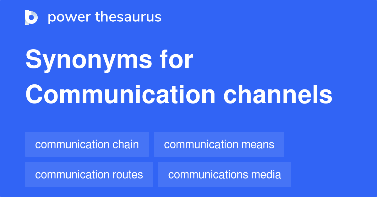 COMMUNICATION CHANNELS Synonyms: 453 Similar Words & Phrases
