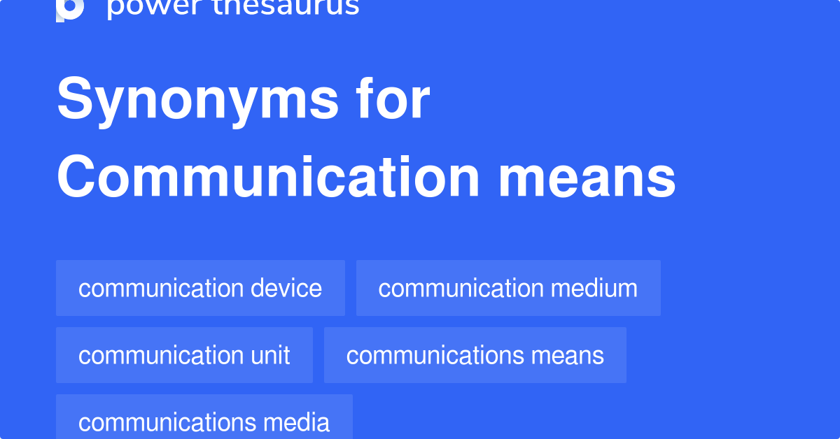Communication Means synonyms - 60 Words and Phrases for Communication Means