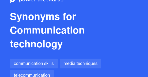COMMUNICATION TECHNOLOGY Synonyms: 208 Similar Words & Phrases