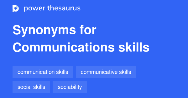 COMMUNICATIONS SKILLS Synonyms: 48 Similar Words & Phrases