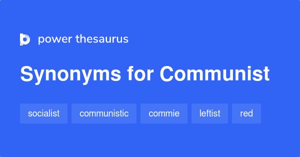 COMMUNIST Synonyms: 387 Similar Words & Phrases