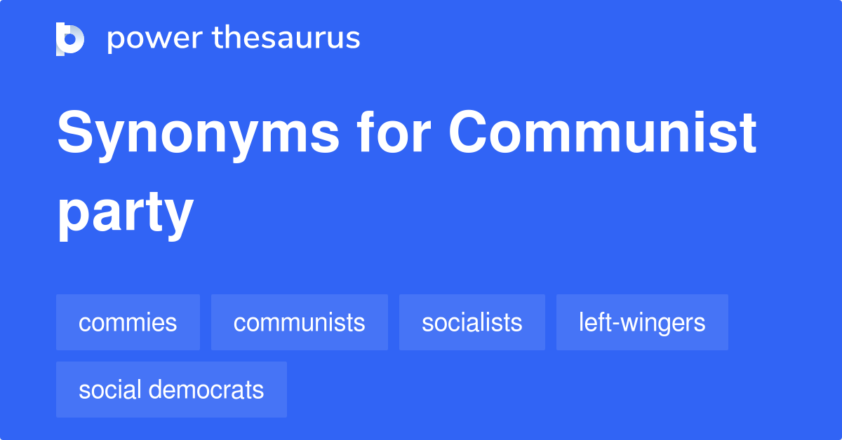 COMMUNIST PARTY Synonyms: 126 Similar Words & Phrases