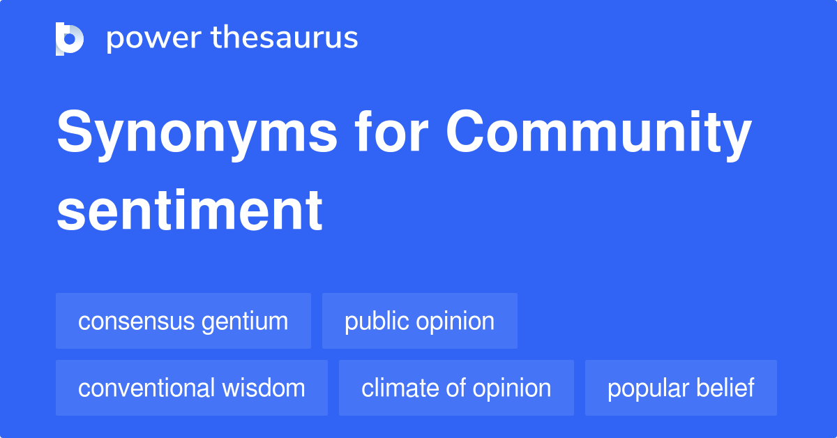 COMMUNITY SENTIMENT Synonyms: 84 Similar Words & Phrases