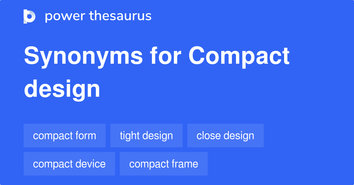 COMPACT DESIGN Synonyms: 165 Similar Words & Phrases