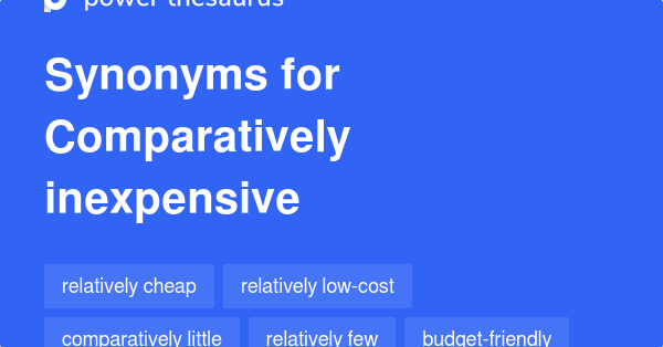 Comparatively Inexpensive synonyms - 325 Words and Phrases for ...