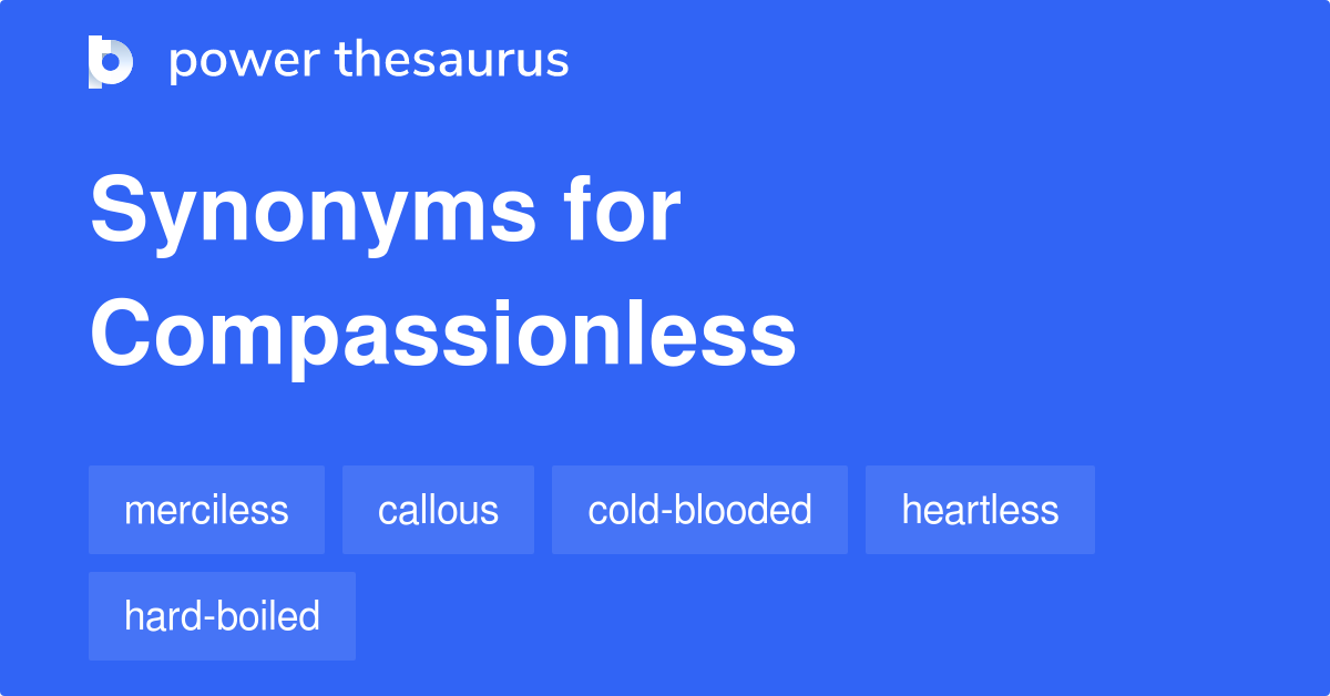 COMPASSIONLESS Synonyms: 148 Similar Words & Phrases