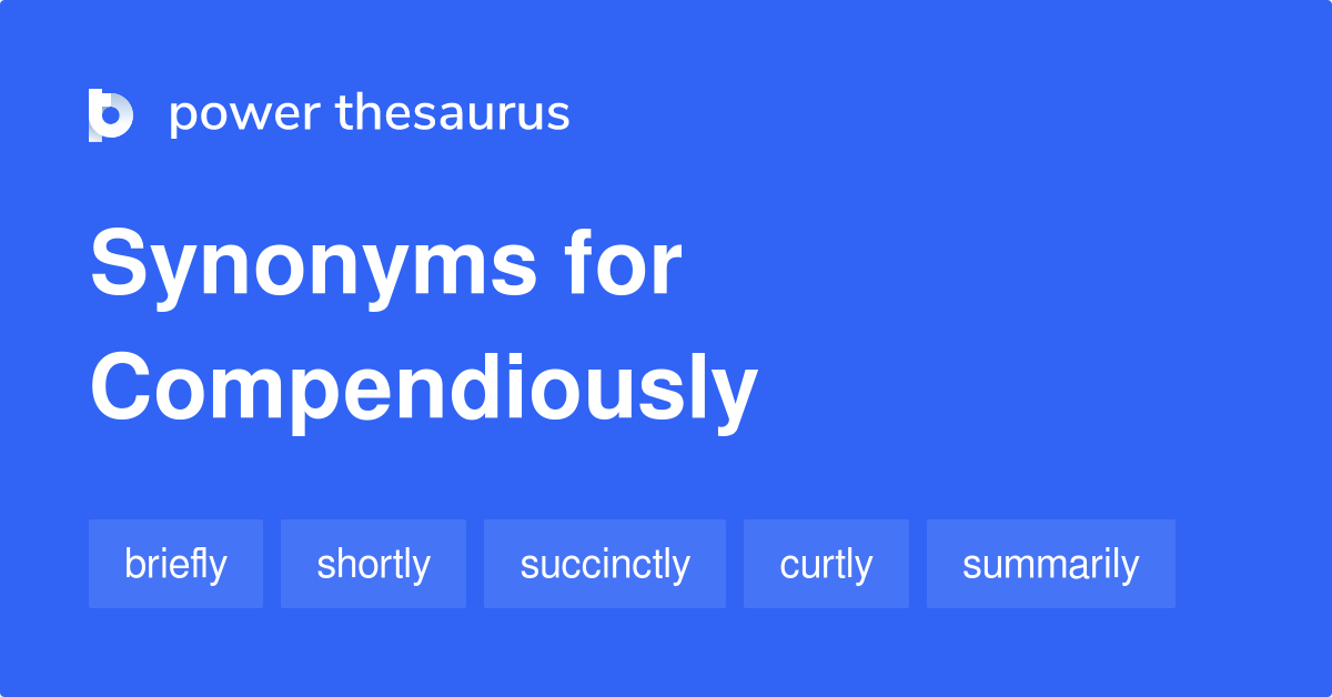 85 COMPENDIOUSLY Synonyms