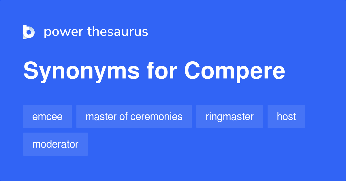 COMPERE Synonyms: 145 Similar Words & Phrases