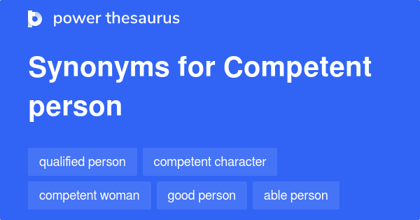 COMPETENT PERSON Synonyms: 226 Similar Words & Phrases