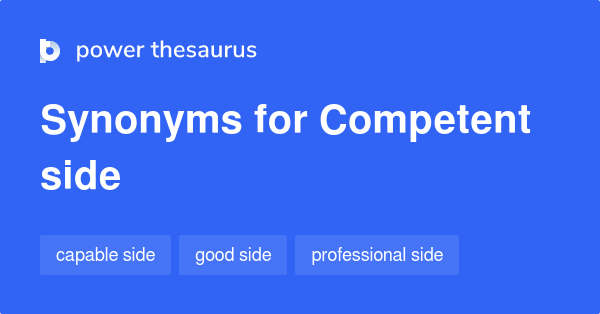 Competent Side synonyms - 9 Words and Phrases for Competent Side