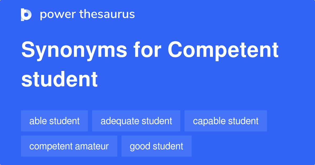 Competent Student synonyms - 20 Words and Phrases for Competent Student