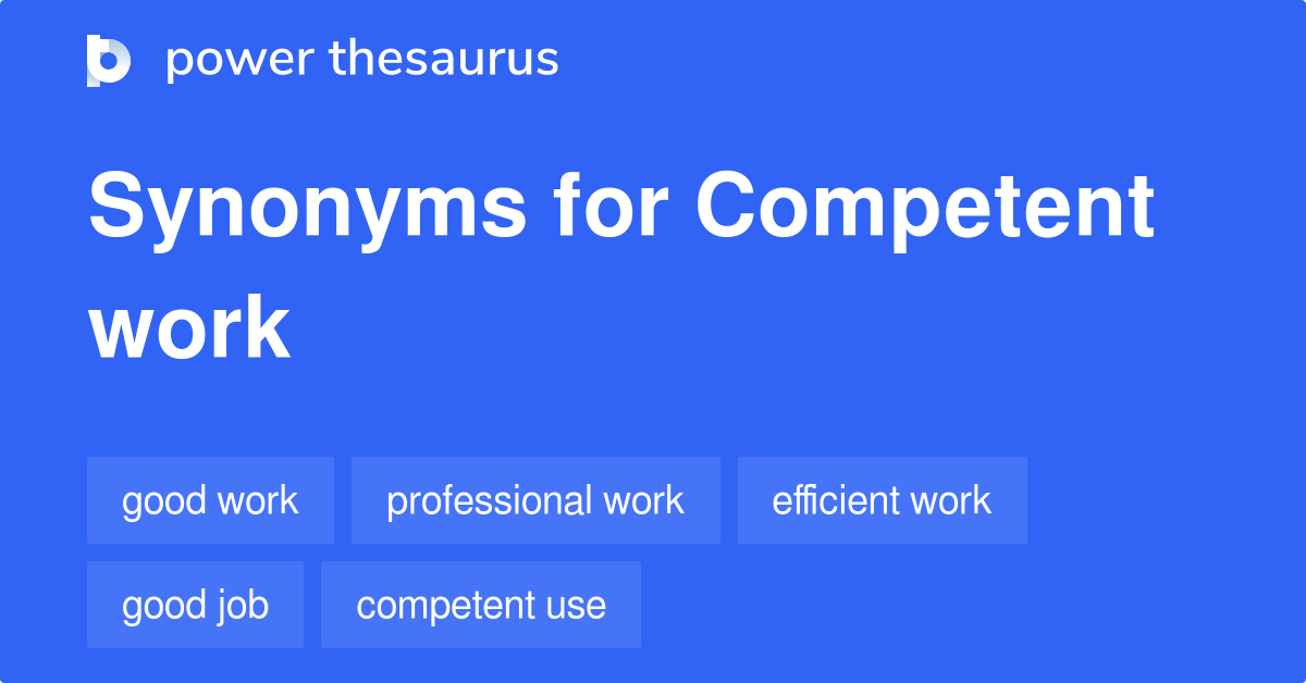 Competent Work synonyms - 60 Words and Phrases for Competent Work