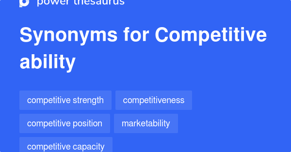 Competitive Ability synonyms - 15 Words and Phrases for Competitive Ability