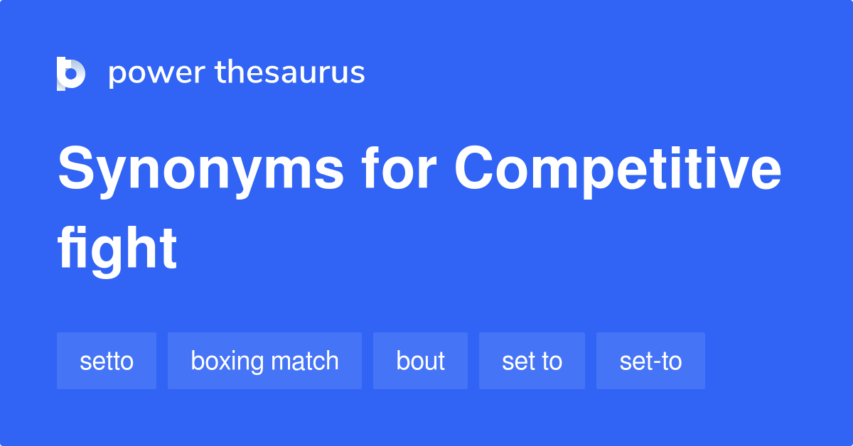 Competitive Fight synonyms - 14 Words and Phrases for Competitive Fight