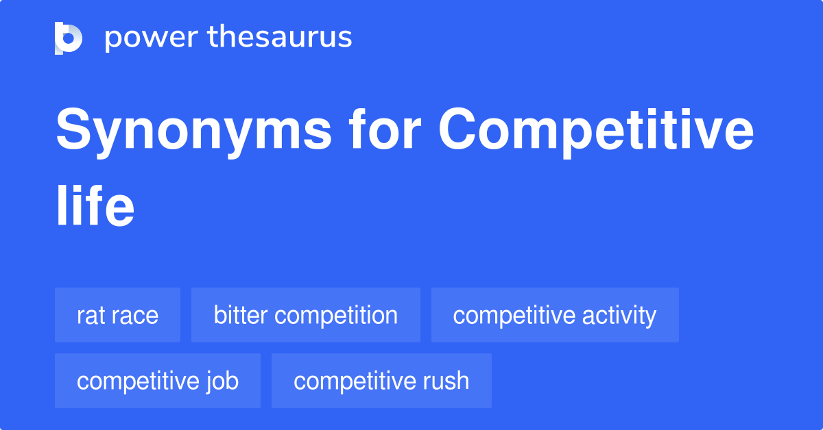 Competitive Life synonyms - 33 Words and Phrases for Competitive Life