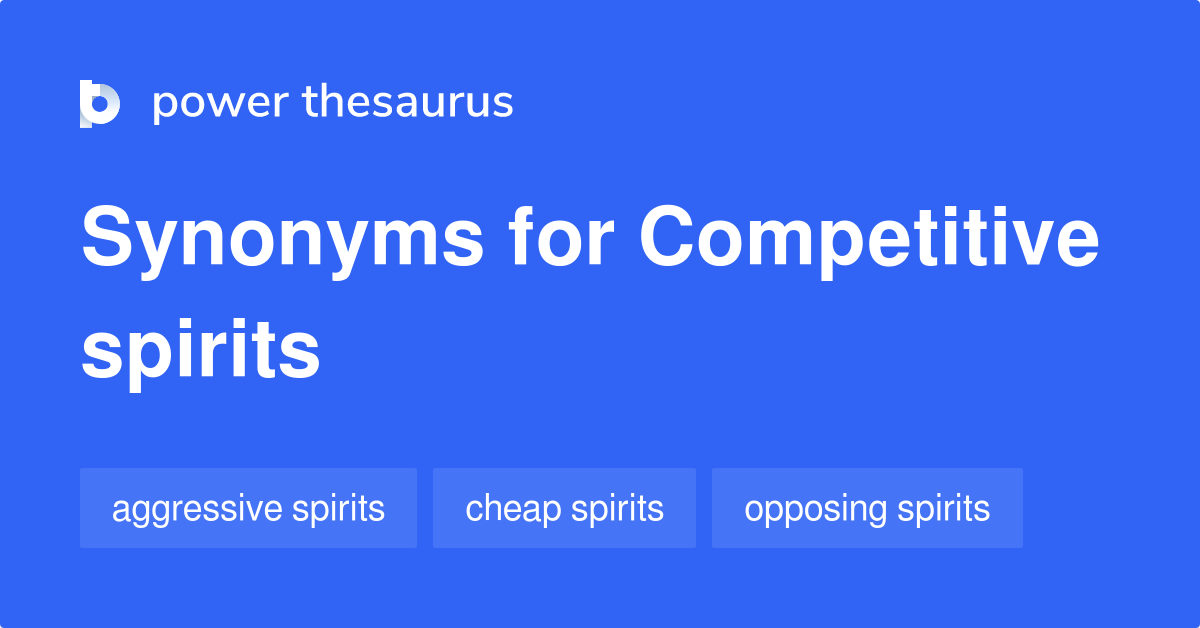 COMPETITIVE SPIRITS Synonyms: 66 Similar Words & Phrases