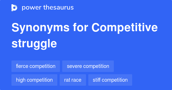 Competitive Struggle synonyms - 102 Words and Phrases for Competitive ...