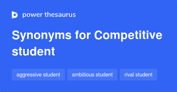 Competitive Student synonyms - 10 Words and Phrases for Competitive Student