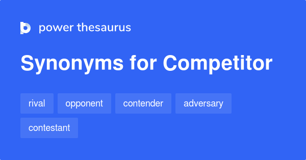 COMPETITOR Synonyms: 1 215 Similar Words & Phrases